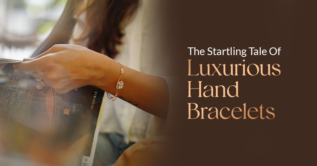 The Startling Tale Of Luxurious And Stylish Hand Bracelets
